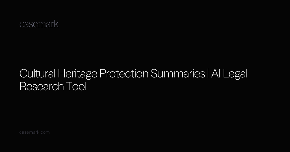 Cultural Heritage Protection Summaries | AI Legal Research Tool