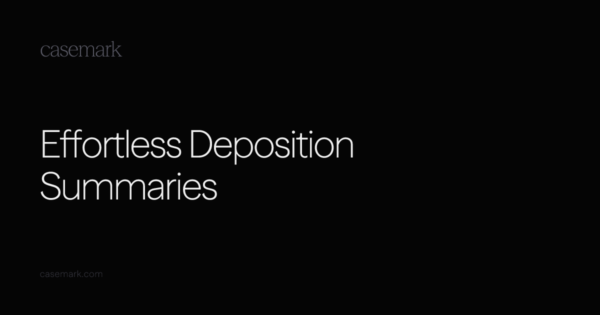 Deposition Summaries - AI-Powered Legal Clarity | CaseMark