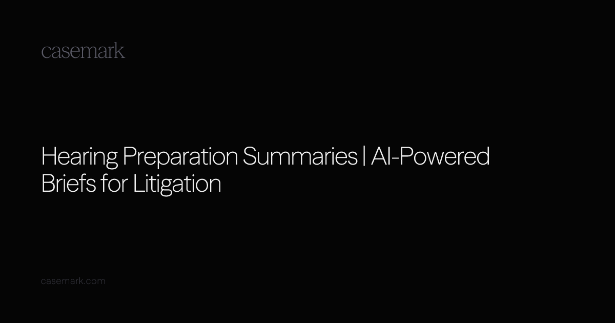 Hearing Preparation Summaries | AI-Powered Briefs for Litigation