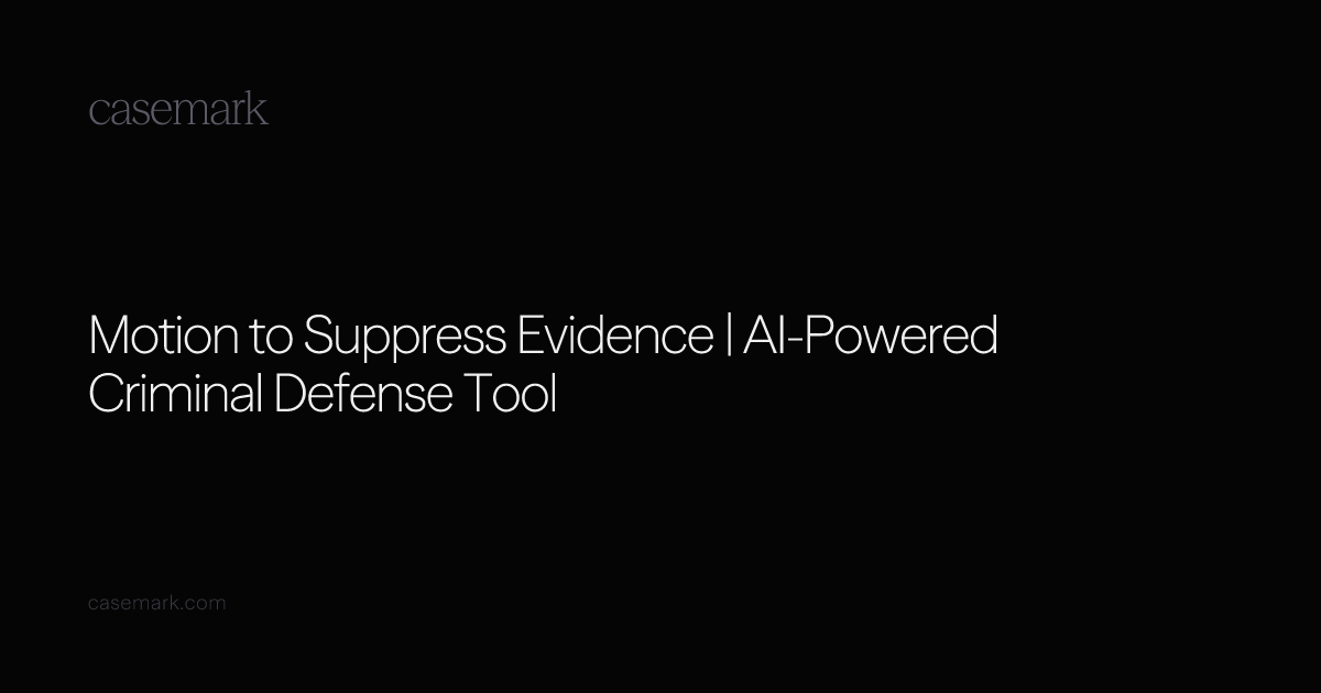 Motion to Suppress Evidence | AI-Powered Criminal Defense Tool