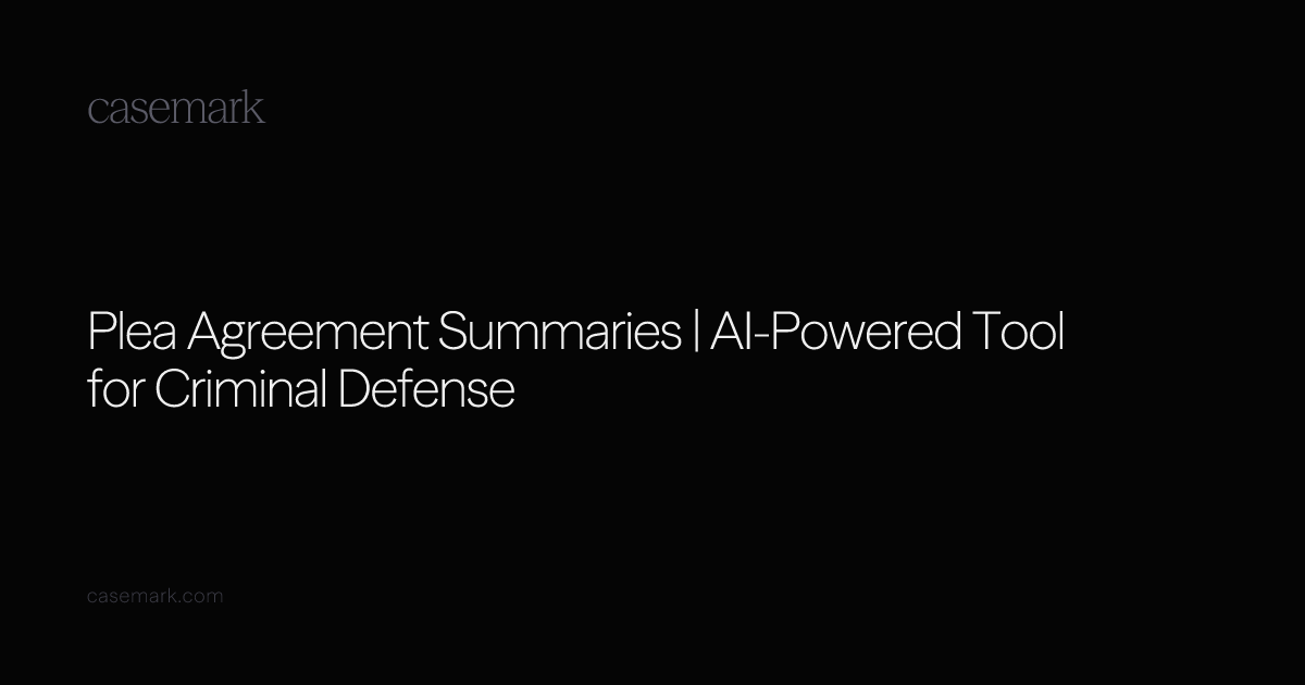 Plea Agreement Summaries | AI-Powered Tool for Criminal Defense